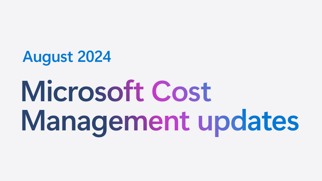 Microsoft Cost Management updates—August 2024 - CCoE